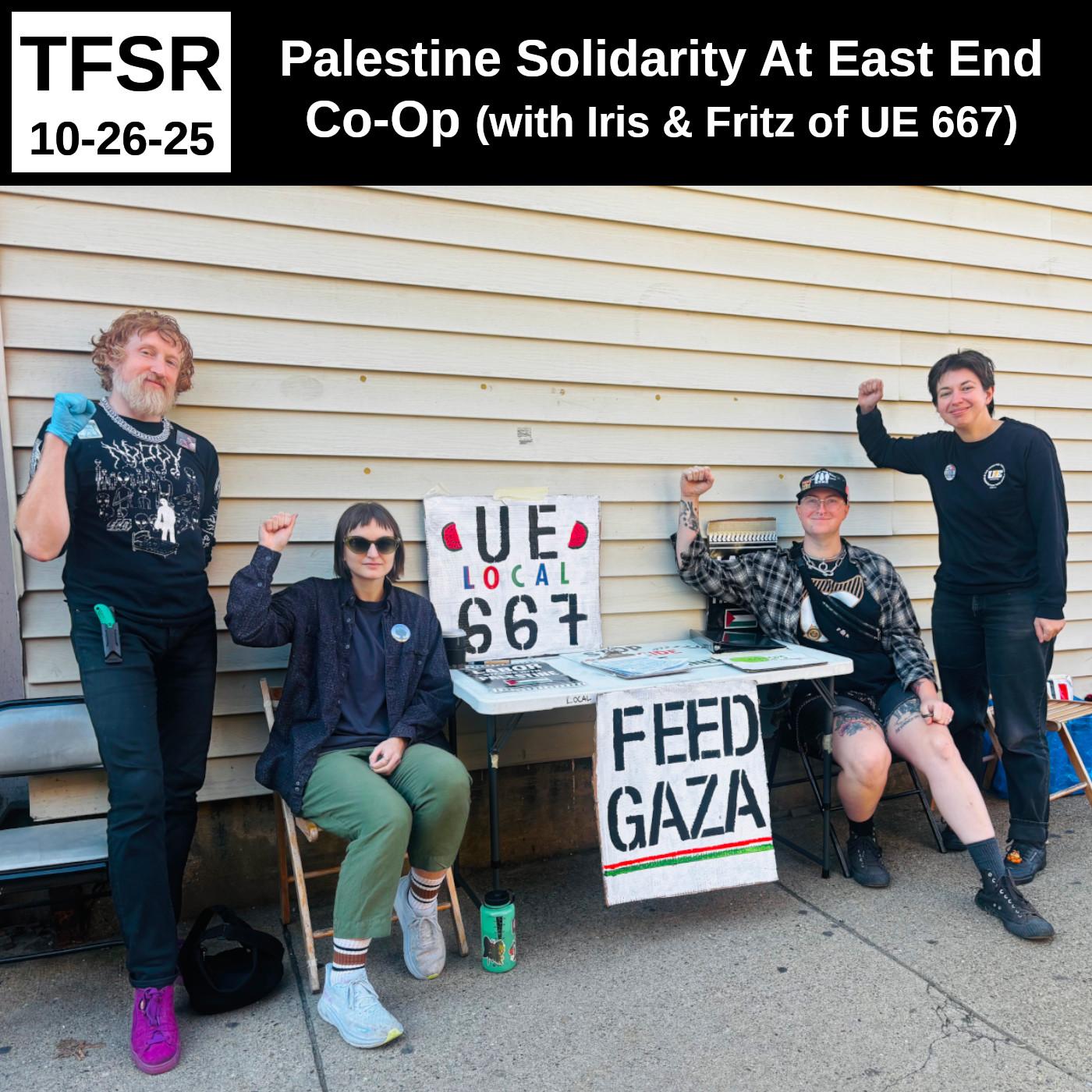 Palestine Solidarity at East End Co-Op (with Iris and Fritz of UE 667) | The Final Straw Radio ...